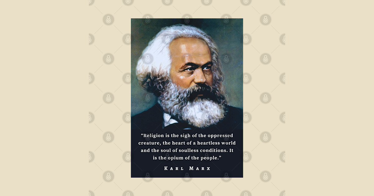 Karl Marx portrait and quote: Religion is the sigh of the oppressed ...