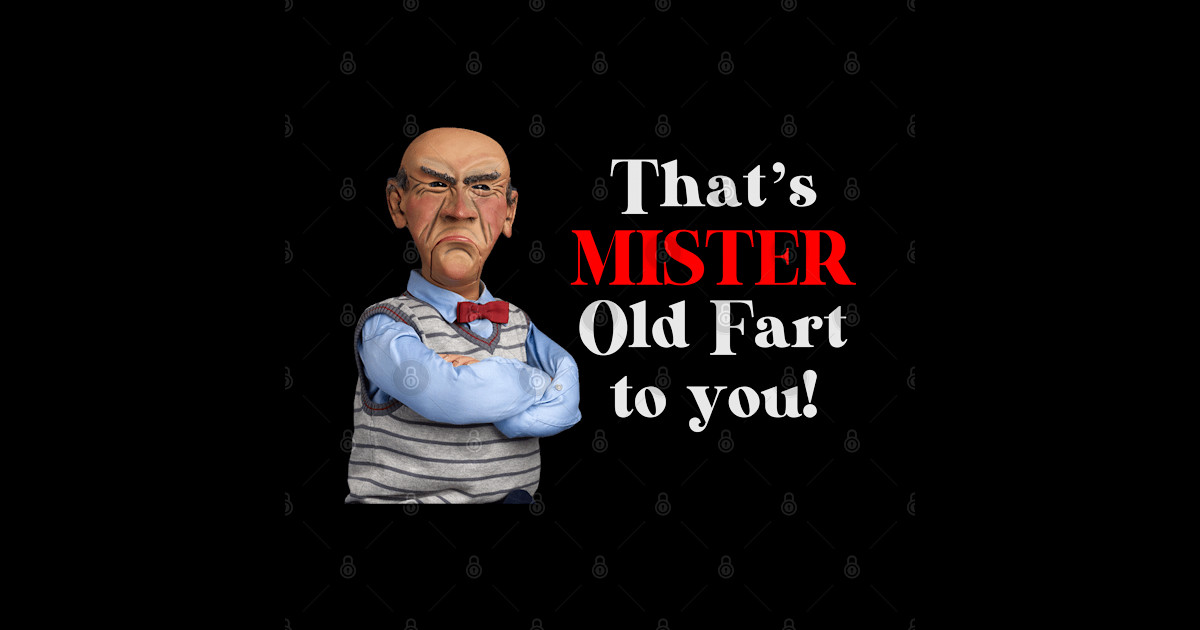 Mister Old Fart To You - Old Fart - Sticker | TeePublic