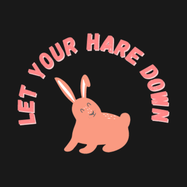 Let Your Hare Down Hare T Shirt Teepublic