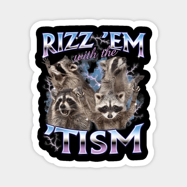 Autism Funny Rizz Em With The Tism Meme Autistic Raccoon - Rizz Em With ...