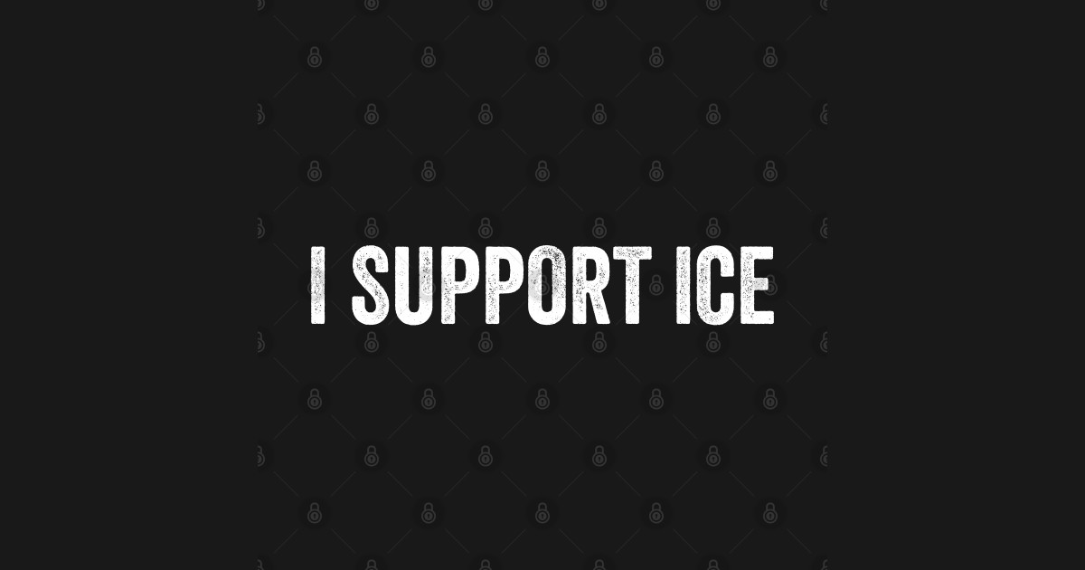 I-Support-ICE - I Support Ice - T-Shirt | TeePublic