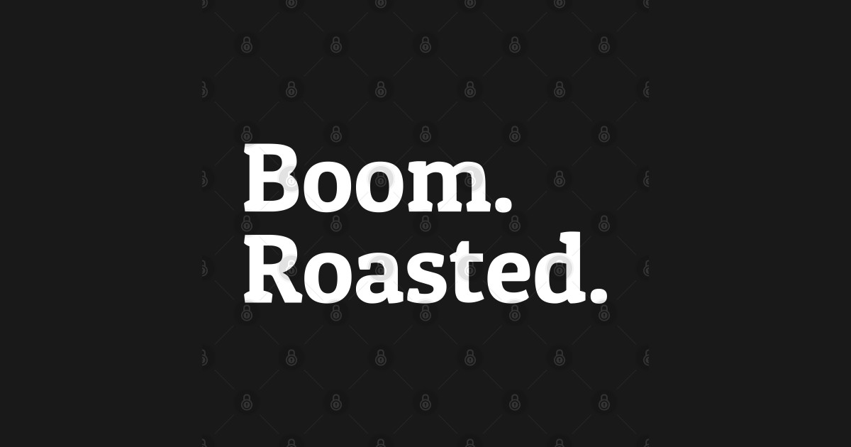 Boom Roasted The Office Quotes - The Office - T-Shirt | TeePublic