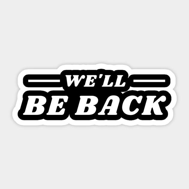 We'll Be Back - Terminator - Sticker | TeePublic