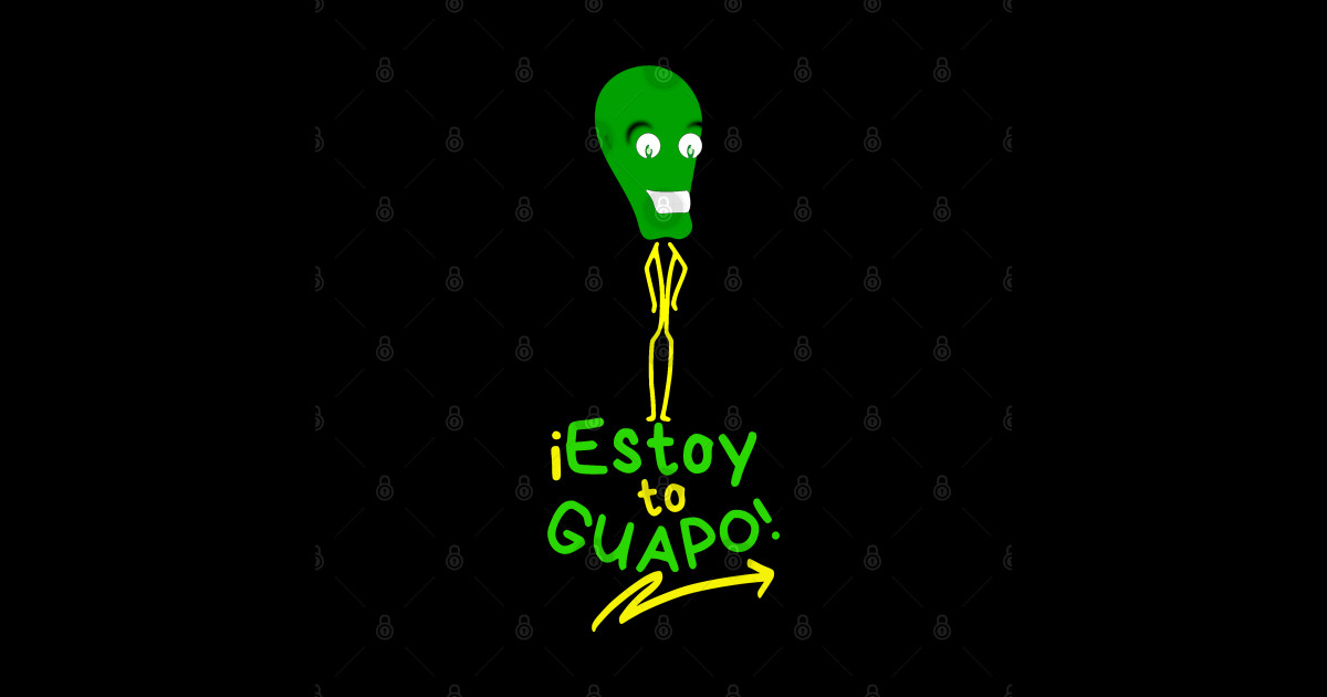 Funny green martian very proud of himself. Funny phrase in Spanish: I'm ...