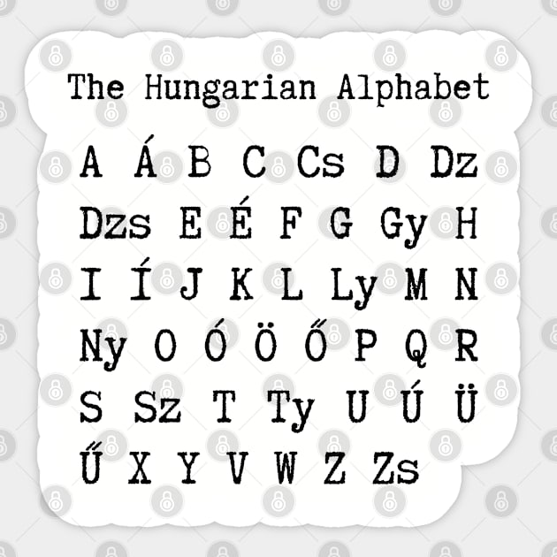 The Hungarian Alphabet - Hungarian - Sticker | TeePublic