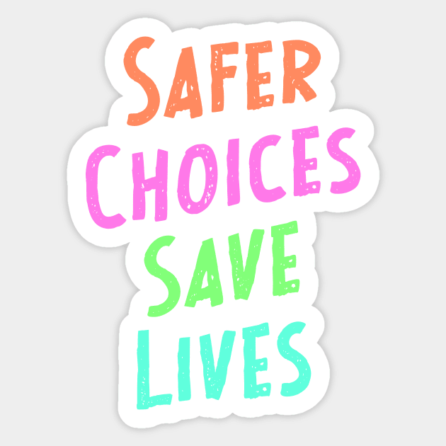 Safer Choices Save Lives - Safety Awareness - Safer Choices - Sticker ...