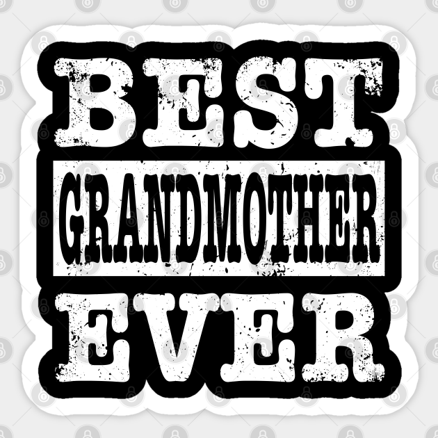Best Grandmother Ever - Best Grandmother Ever - Sticker | TeePublic