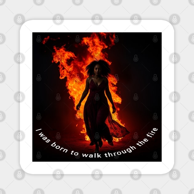 I Was Born To Walk Through The Fire - Text - Front - I Was Born To Walk ...