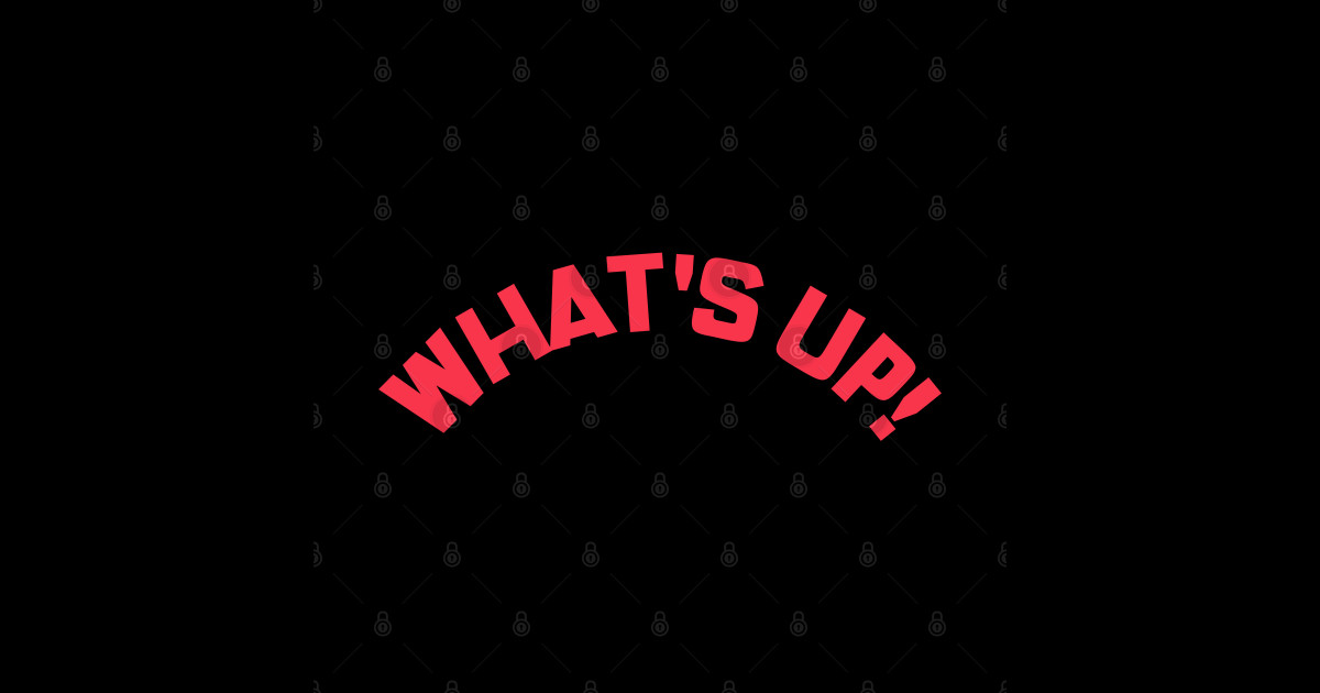 What's Up! Funny Meme Saying. - Whats Up - Sticker | TeePublic
