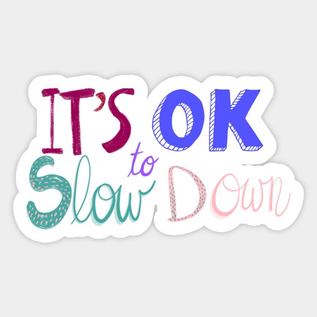 It’s ok to slow down lettering - Ok - Sticker | TeePublic