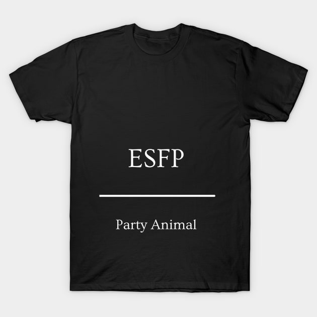 ESFP-Party Animal - Esfp - T-Shirt | TeePublic