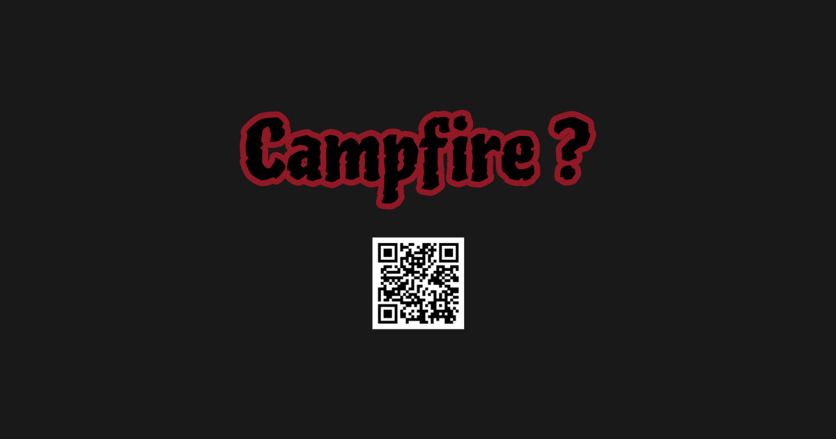 Campfire? QR code - Campfire - T-Shirt | TeePublic