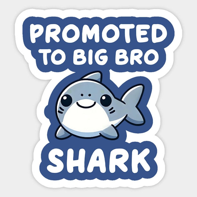 Promoted to Big Bro Shark - Promoted To Big Bro - Sticker | TeePublic