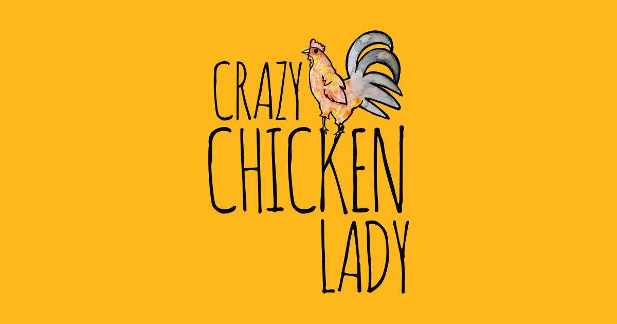 Crazy Chicken Lady - Crazy Chicken Lady - T-Shirt | TeePublic
