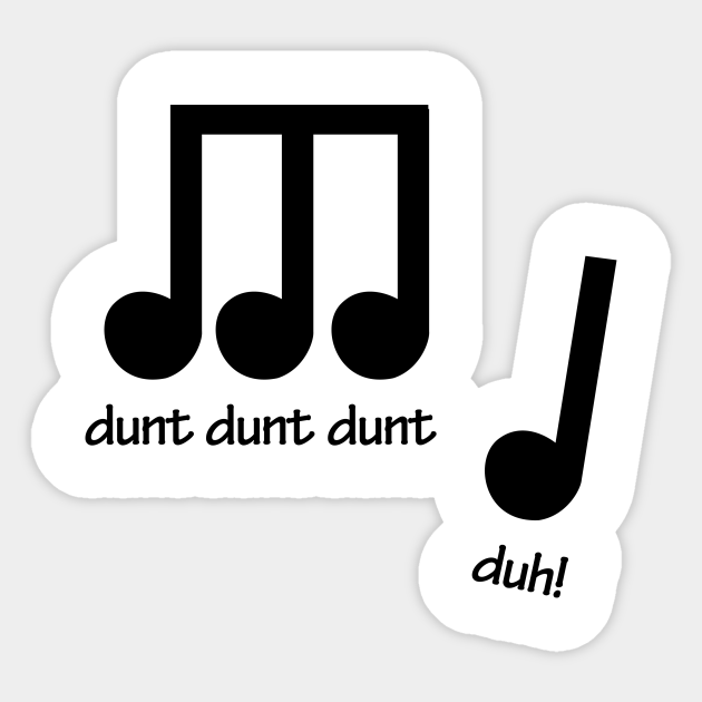 Dunt Dunt Dunt Duh - Music - Sticker | TeePublic