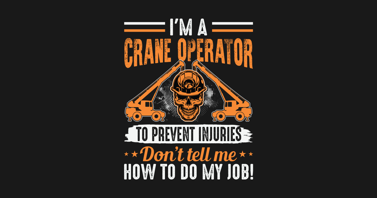 Funny Crane Operator Quotes Construction Worker Humor - Crane Operator ...