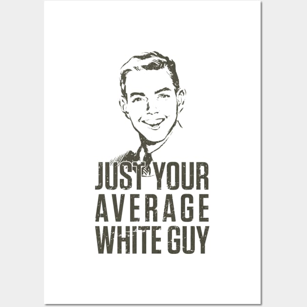 Average White Guy - Vintage - Posters and Art Prints | TeePublic