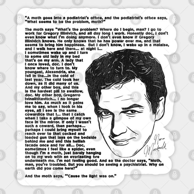 Norm MacDonald -- "A Moth Goes..." Joke - Norm Macdonald - Sticker ...