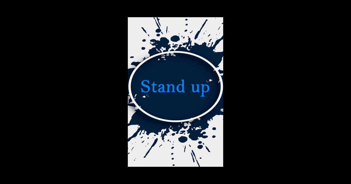 stand up - Stand Up - Sticker | TeePublic