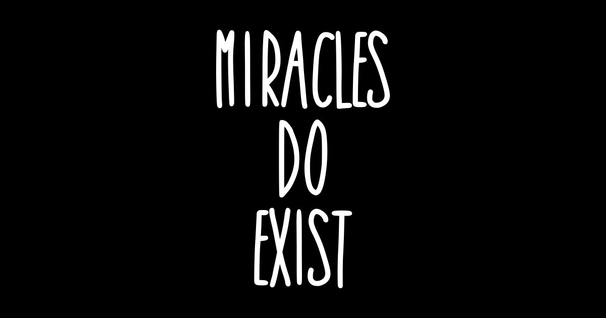 Miracles Do Exist - Happy - Sticker | TeePublic