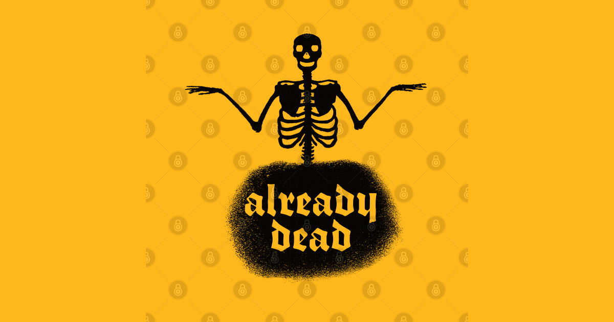 Already Dead - Vintage Skeleton Nihilist Design - Already Dead - T ...