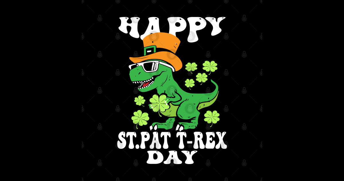 Happy St Pat T-Rex Day Dino Saurus St Patricks Day - St Patricks Day ...