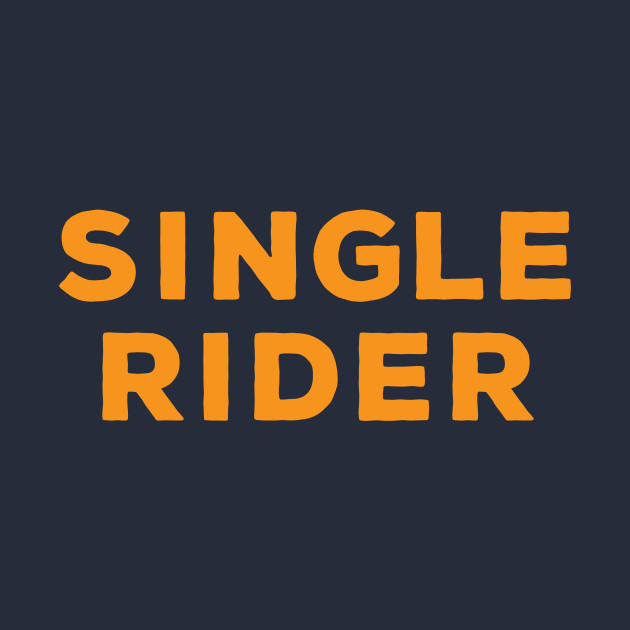 Single Rider - Disney - T-Shirt | TeePublic