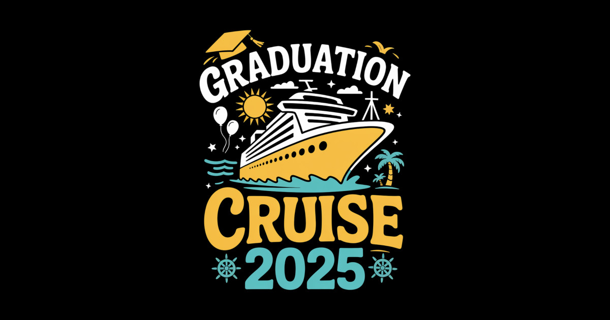 Graduation Cruise 2025 - Graduation Cruise - Sticker | TeePublic