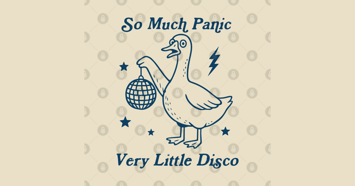 So Much Panic Very Little Disco Silly Goose All Panic No Disco T