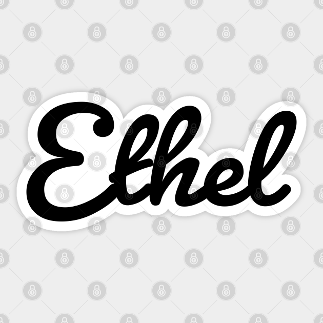 Ethel Name Typography - Ethel - Sticker | TeePublic
