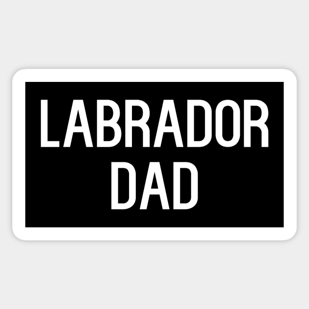 Funny Labrador Dad - Labrador For Men - Sticker | TeePublic