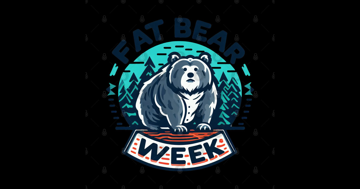 Fat Polar Bear Week - Fat Bear Week - Posters and Art Prints | TeePublic