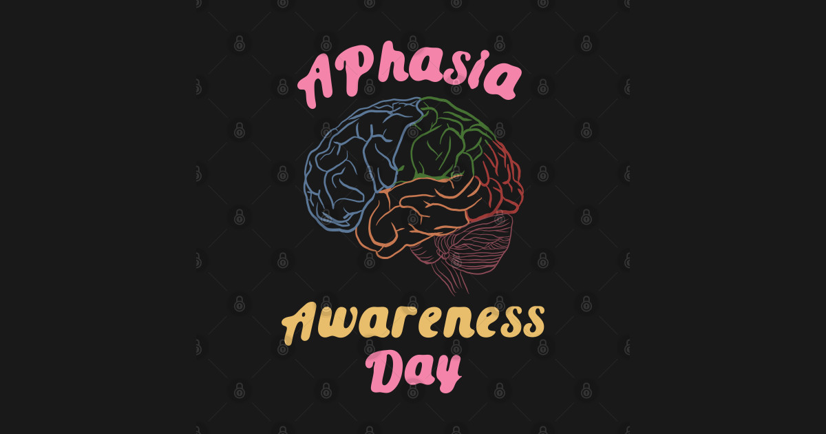 Global Celebrating Aphasia Awareness Day Love Your Brain - Global ...