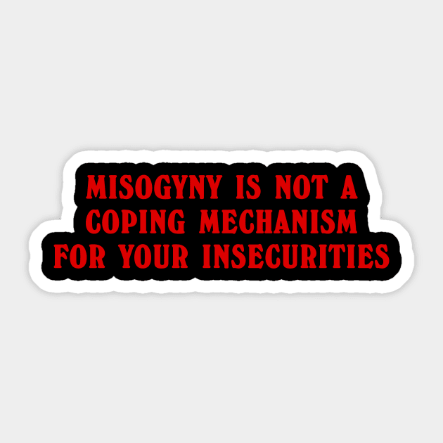 Misogyny Is Not A Coping Mechanism For Your Insecurities - Misogyny ...