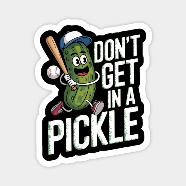 Baseball Don't Get In A Pickle Funny Meme - Baseball - Magnet | TeePublic