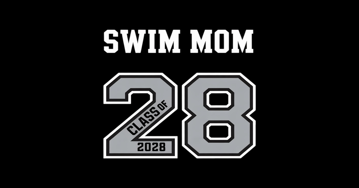 SWIM MOM CLASS OF 2028 - SWIM MOM 28 SWAG CLASS OF 28 - Swim Mom Class ...