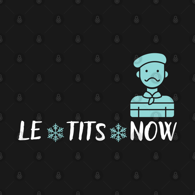 Le tits now meme - Le Tits Now - T-Shirt | TeePublic