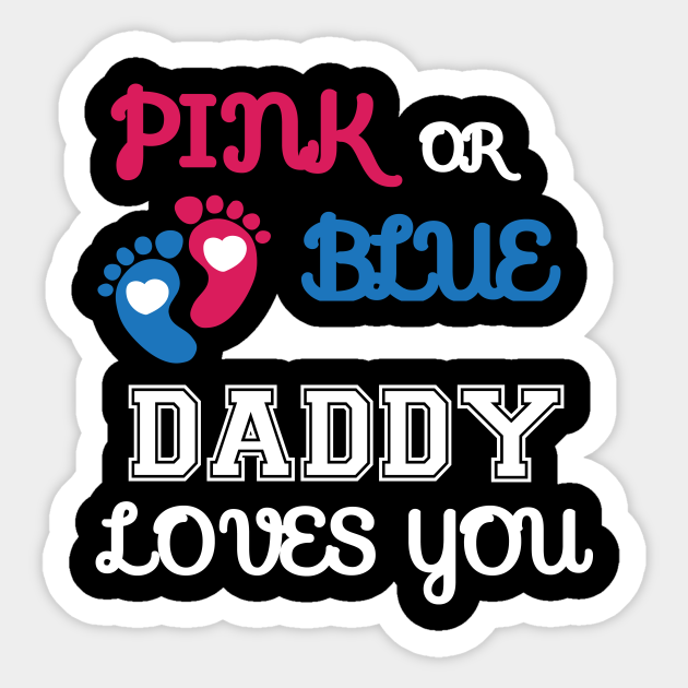 Pink or Blue Daddy Loves You - Pink Or Blue Daddy Loves You - Sticker ...