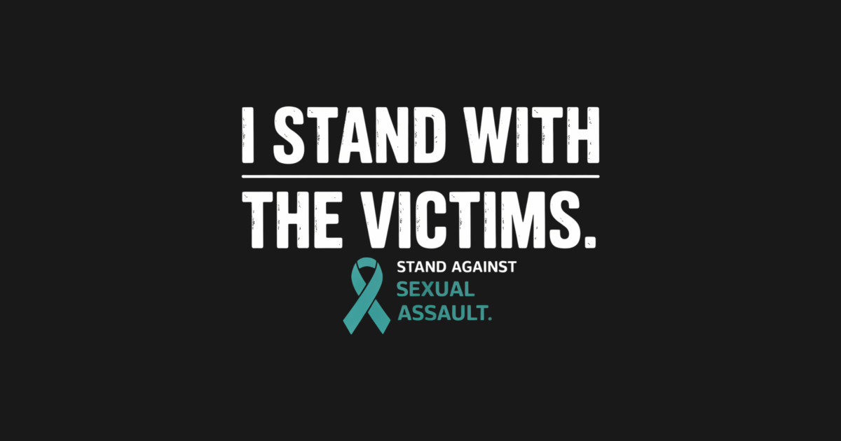 I Stand With The Victims. Sexual Assault Awareness - Sexual Assault ...