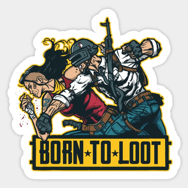 Born To Loot - Gaming - Sticker | TeePublic