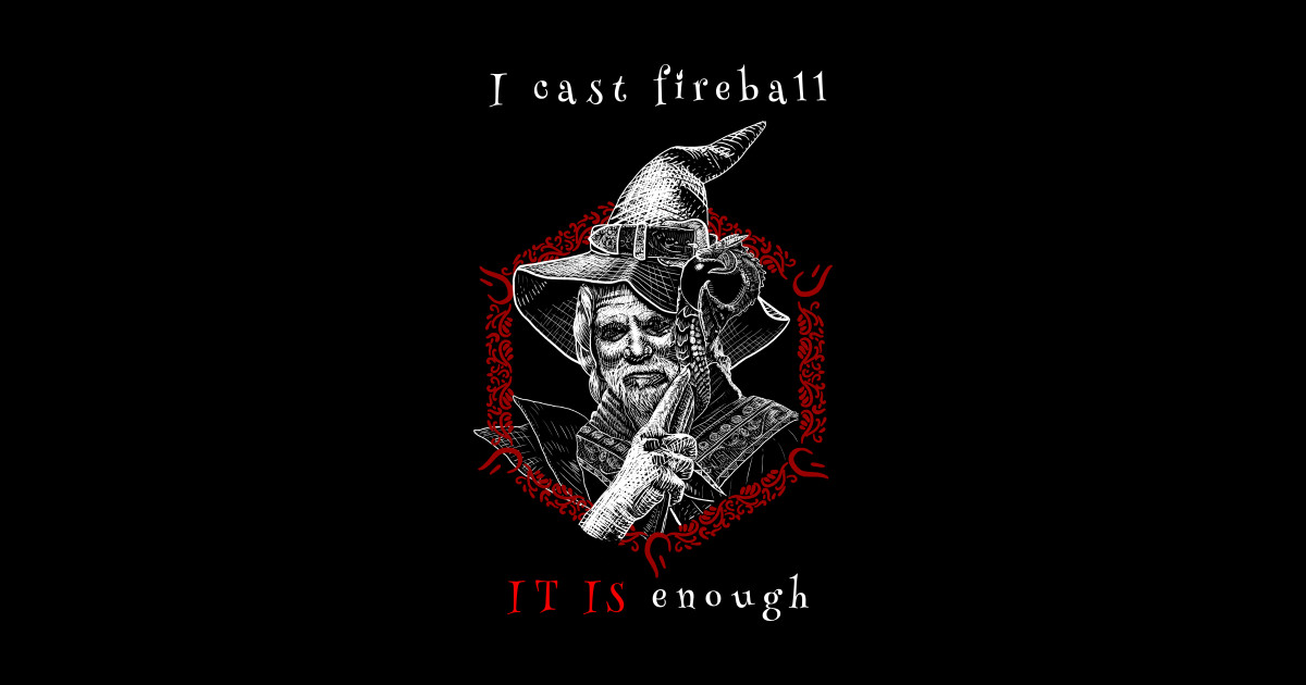 Wizard - I cast Fireball tee shirt - Wizard - T-Shirt | TeePublic