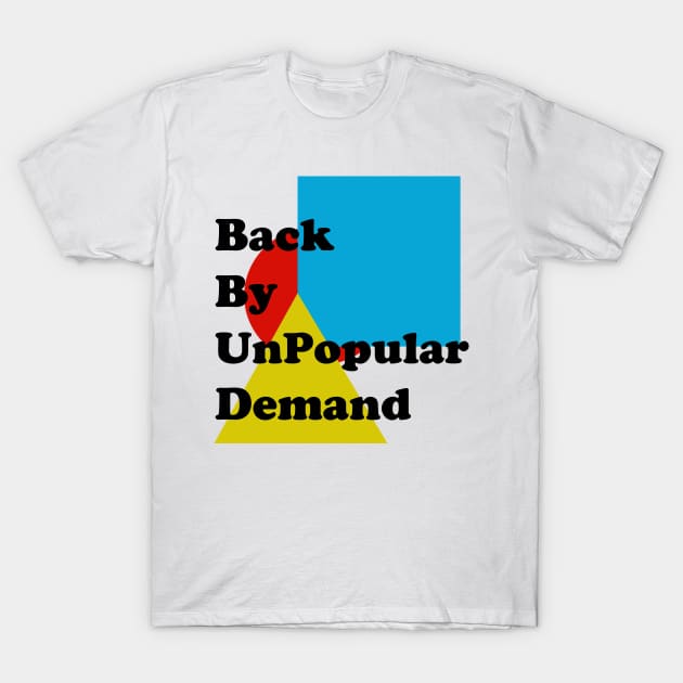 Back By Unpopular Demand - Memes - T-Shirt | TeePublic