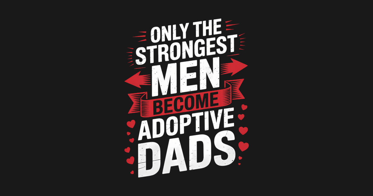Adopted Father Adoptive Dad Father's Day Happy Adoption Day - Adopted ...