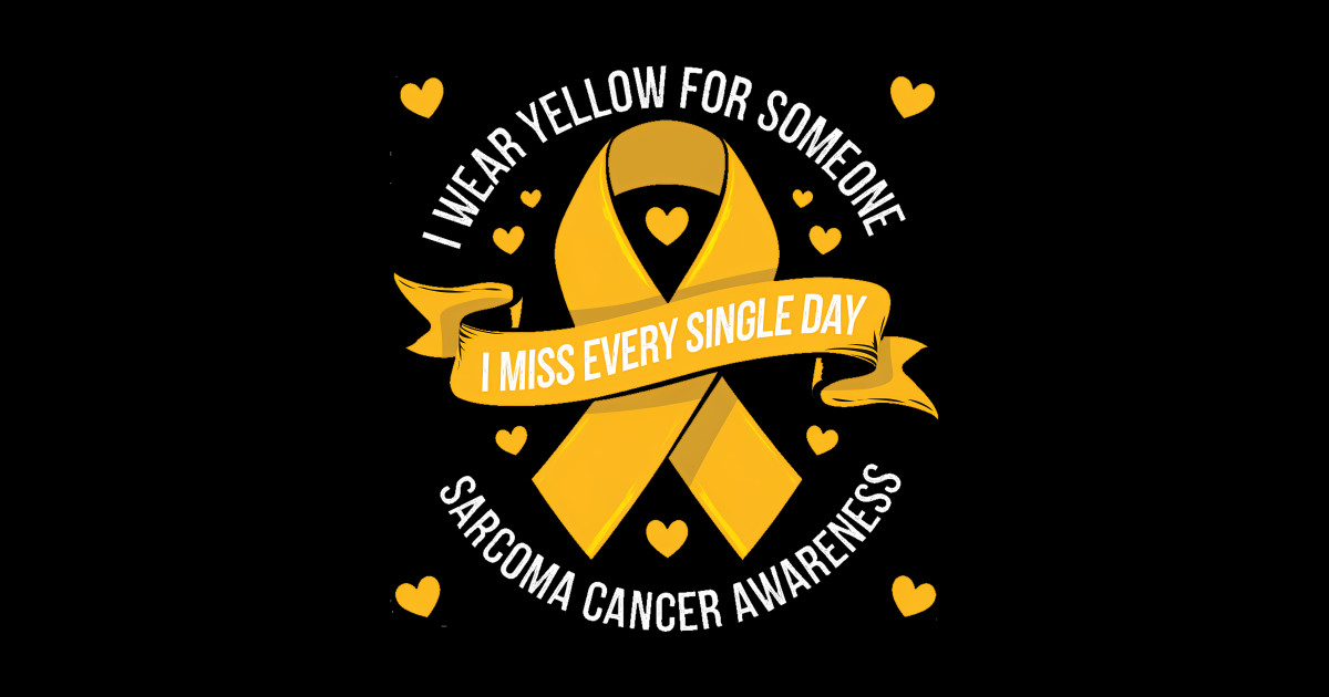 I Wear Yellow For Someone Sarcoma Cancer Awareness - Sarcoma - Sticker ...