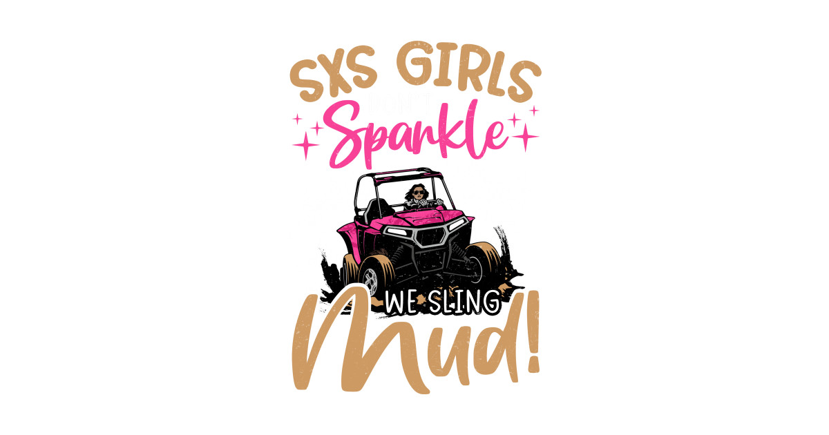 SXS UTV Girls Don't Sparkle We Sling Mud - Off Road Girls - T-Shirt ...