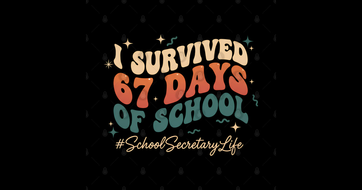 six seven I Survived 67 Days Of School Secretary Life - Six Seven ...