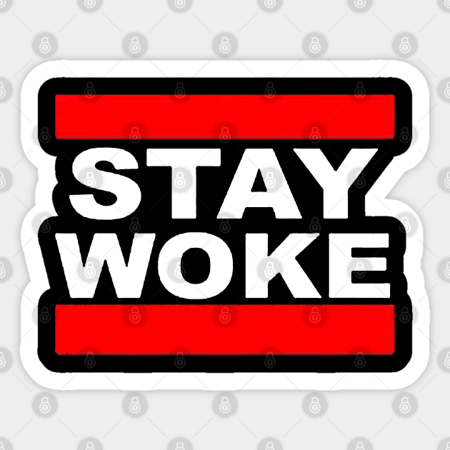 stay woke - Slogan - Sticker | TeePublic