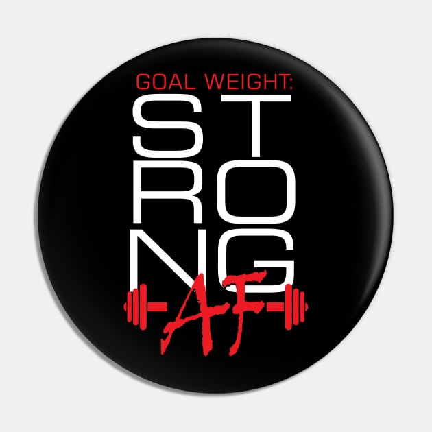 Goal Weight Strong AF - Strong - Pin | TeePublic