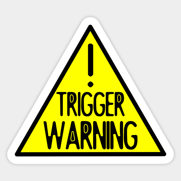 TRIGGER WARNING - Trigger Warning - Sticker | TeePublic