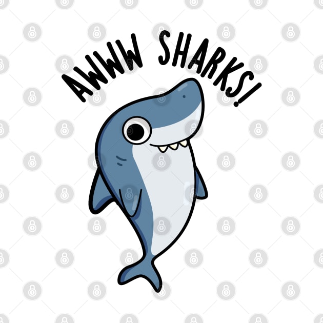 Awww Sharks Cute Animal Pun - Shark Puns - T-Shirt | TeePublic